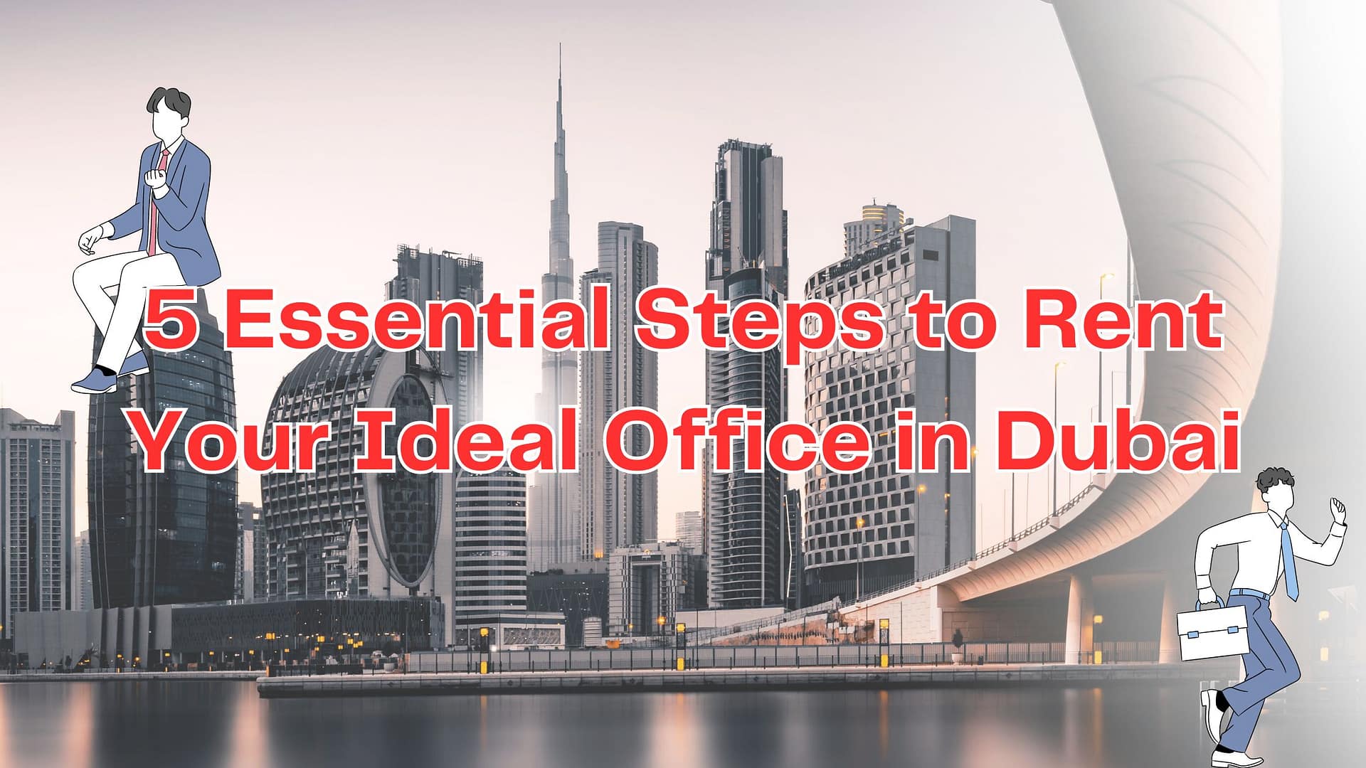 5 Essential Steps to Rent Your Ideal Office in Dubai – Tejasvi Star ...